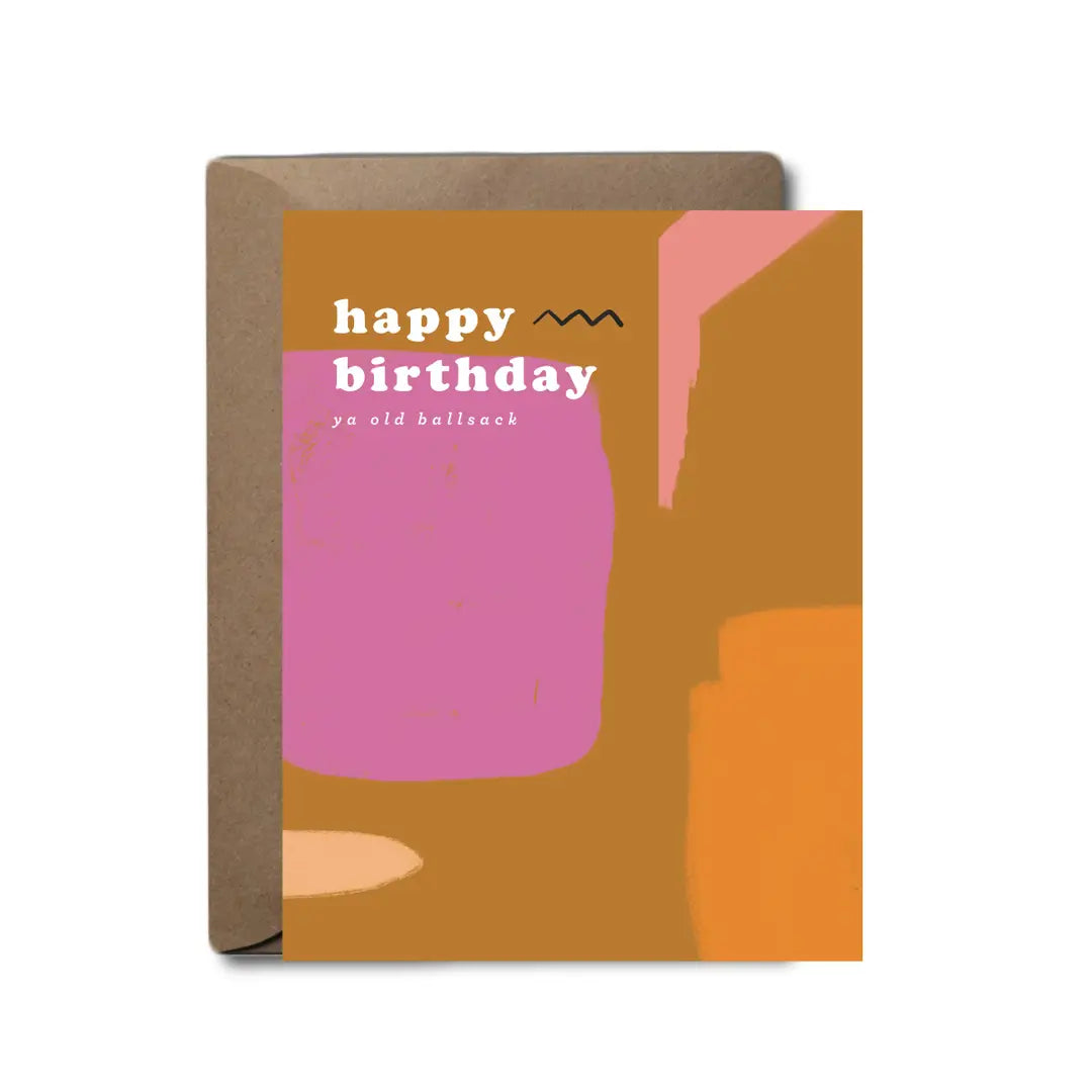 Happy Birthday Ya Old Ballsack Card – The Card Room at KRICKET’S